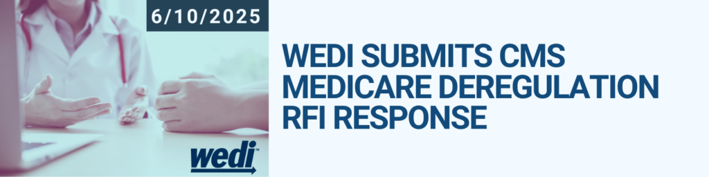 WEDI Submits CMS Medicare Deregulation RFI Response - Workgroup for Electronic Data Interchange ...